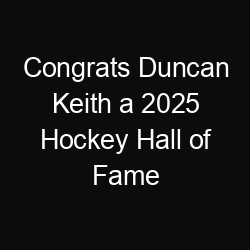 Congrats Duncan Keith a 2025 Hockey Hall of Fame inductee! - TradinStuff